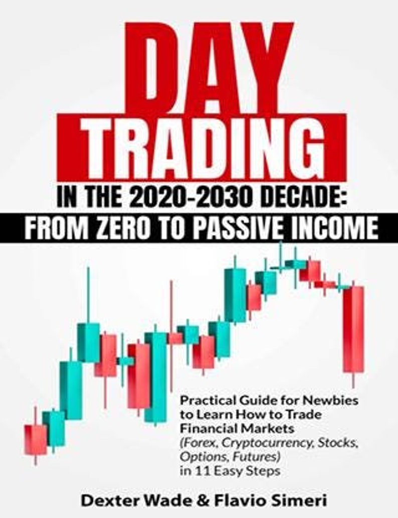 Day Trading in the 2020-2030 Decade_ From Zero to Passive Income ...