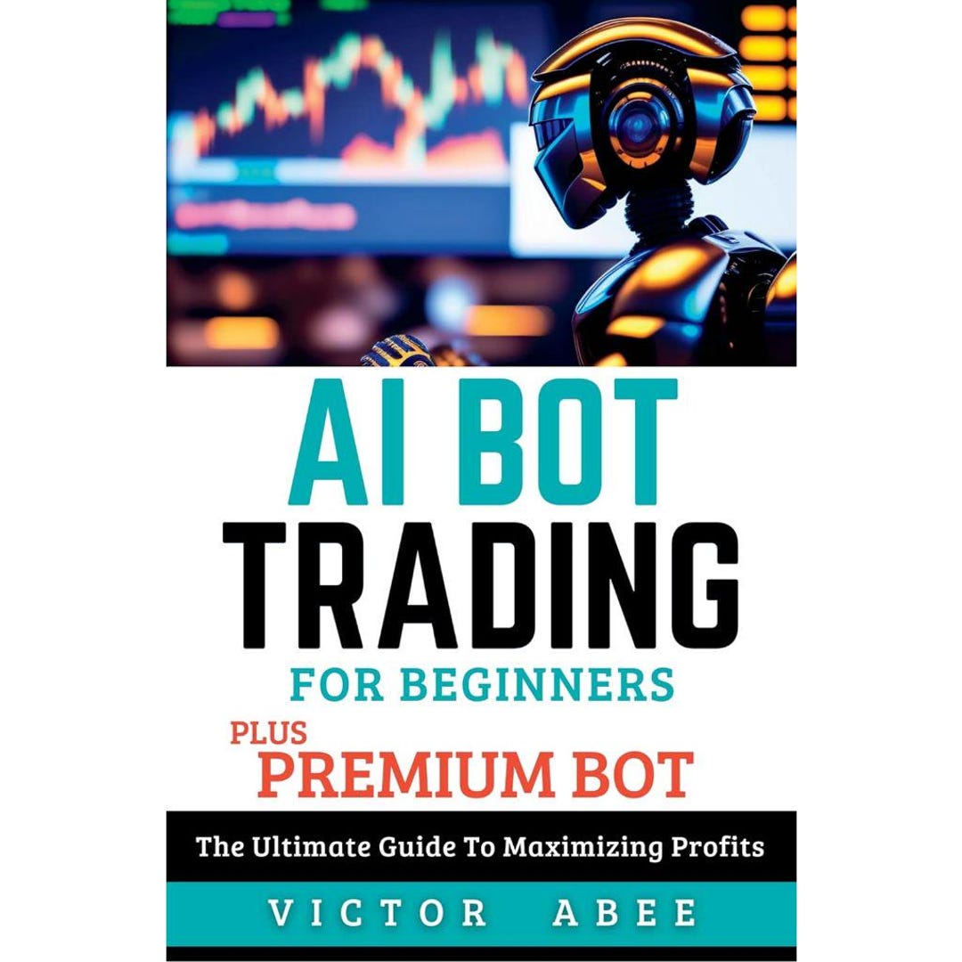 AI Bot Trading for Beginners: the Ultimate Guide to Maximizing Profits ...