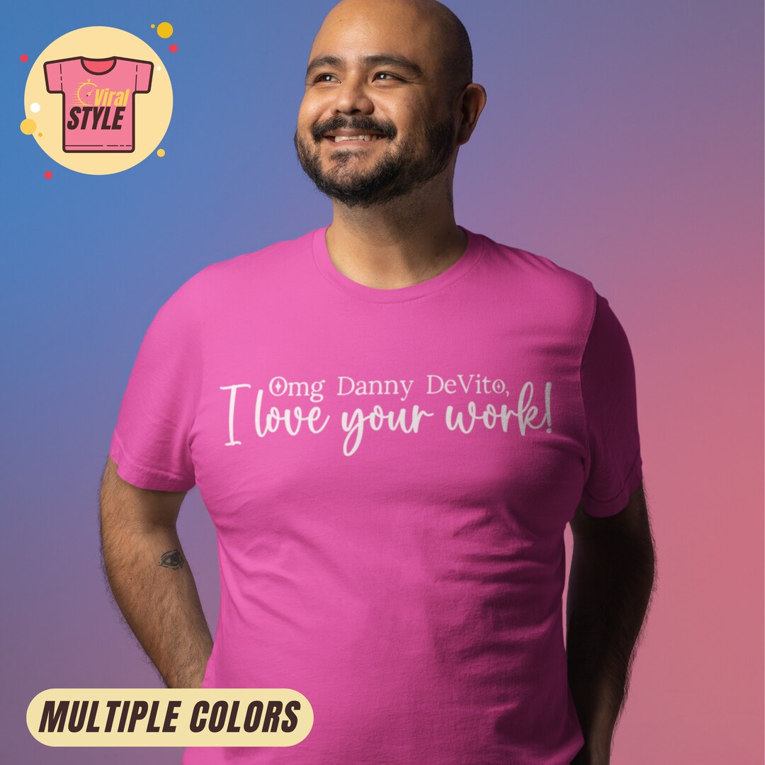 OMG Danny Devito I Love Your Work Mean Girls Movie Quote T-shirt Mean ...