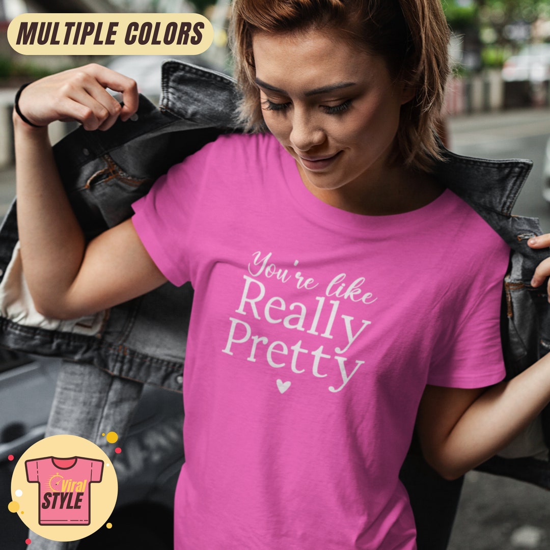 You're Like Really Pretty Mean Girls Movie Quote T-shirt Mean Girls ...
