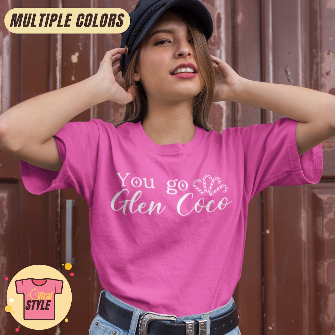 You Go Glen Coco Mean Girls Movie Quote T-shirt Mean Girls Quote Funny ...