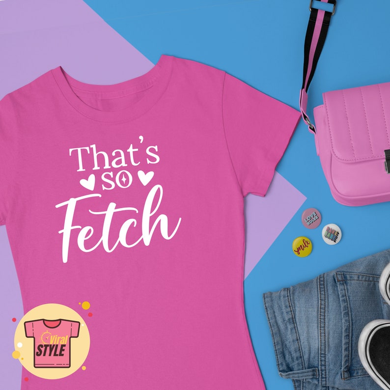 That's so Fetch Mean Girls Movie Quote T-shirt Mean Girls Quote Funny ...