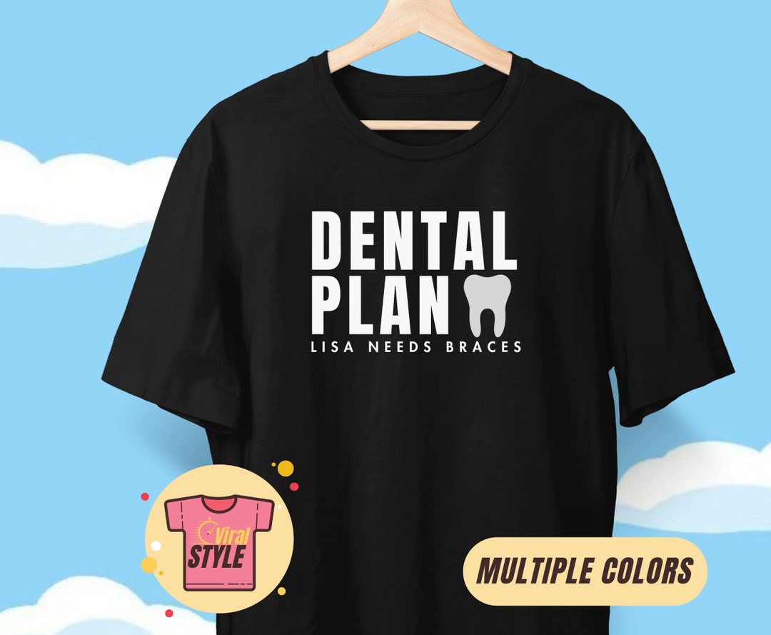 Dental Plan Lisa Needs Braces Simpsons Themed T-shirt Homer Simpson ...
