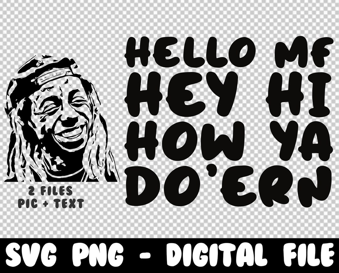 Lil Wayne Hip Hop SVG Graphic and Text Files Lil Wayne Clipart Hello MF ...