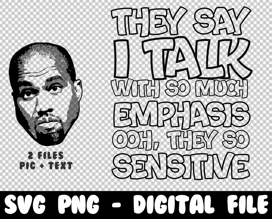 Kanye West Quote Hip Hop SVG Graphic and Text Yeezy Clipart They Say I ...