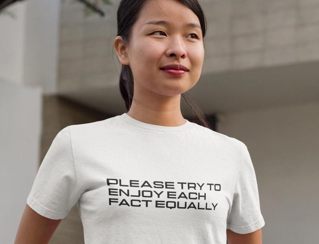 Please Try to Enjoy Each Fact Equally Shirt Inspired by TV Shirt ...