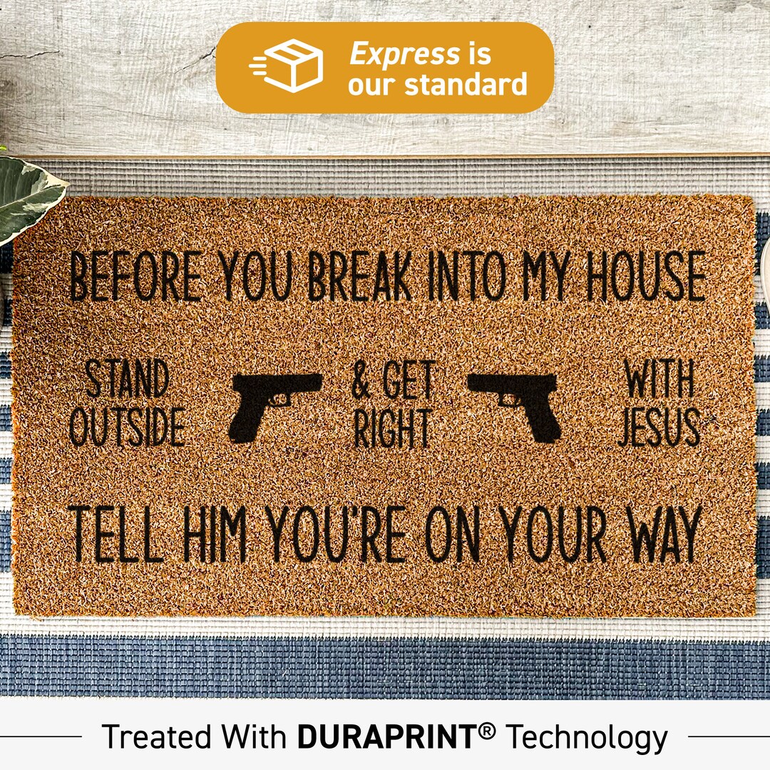 Funny Doormat, Jesus Welcome Mat, Before You Break Into My House Stand ...