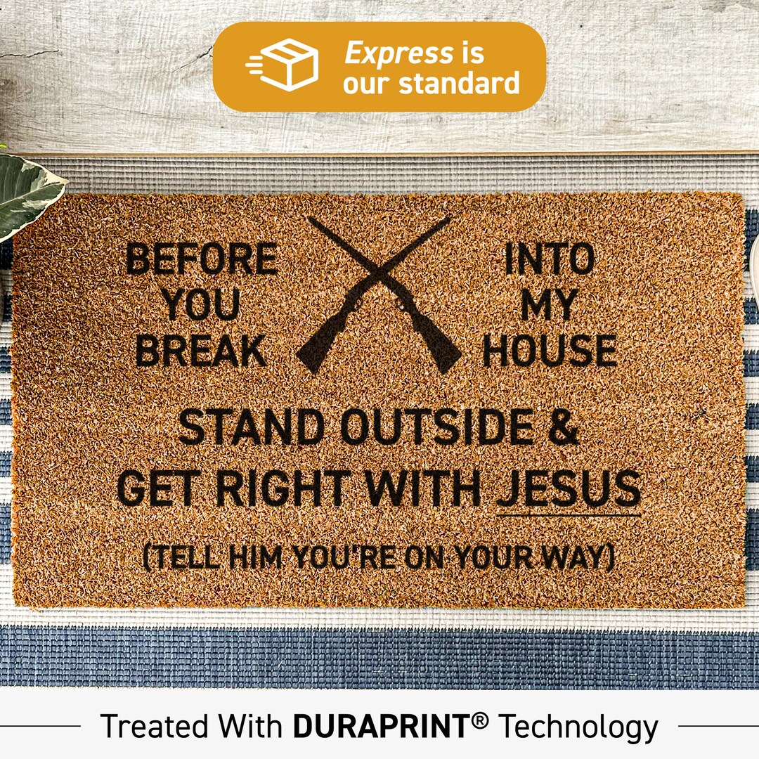Funny Doormat, Before You Break Into My House Stand Outside & Get Right ...