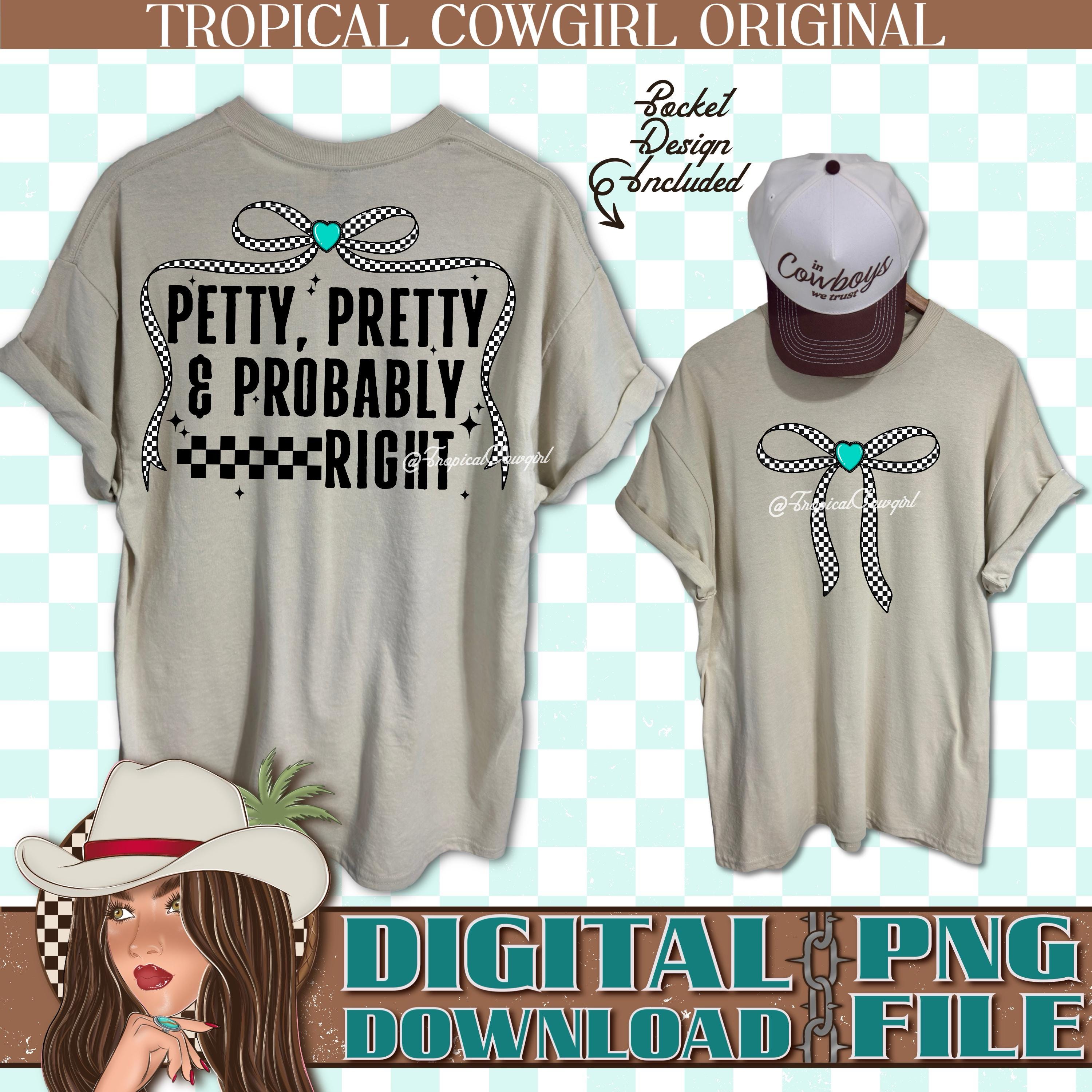 Pretty & Probably Right PNG, Western Shirt Design (digital Download) - Etsy