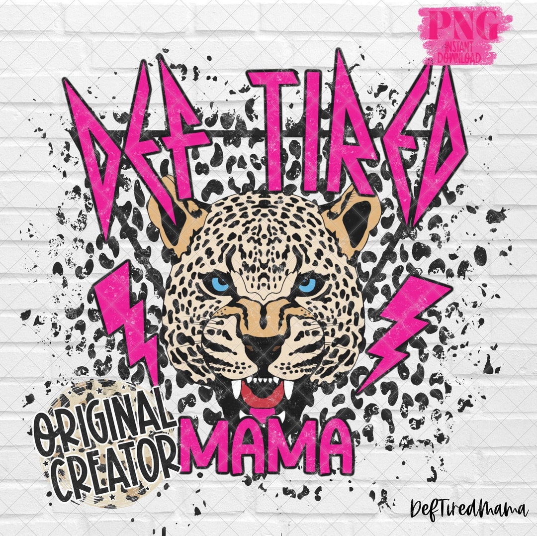 ORIGINAL CREATOR Def Tired Mama PNG Mama Png Leopard Png Instant ...