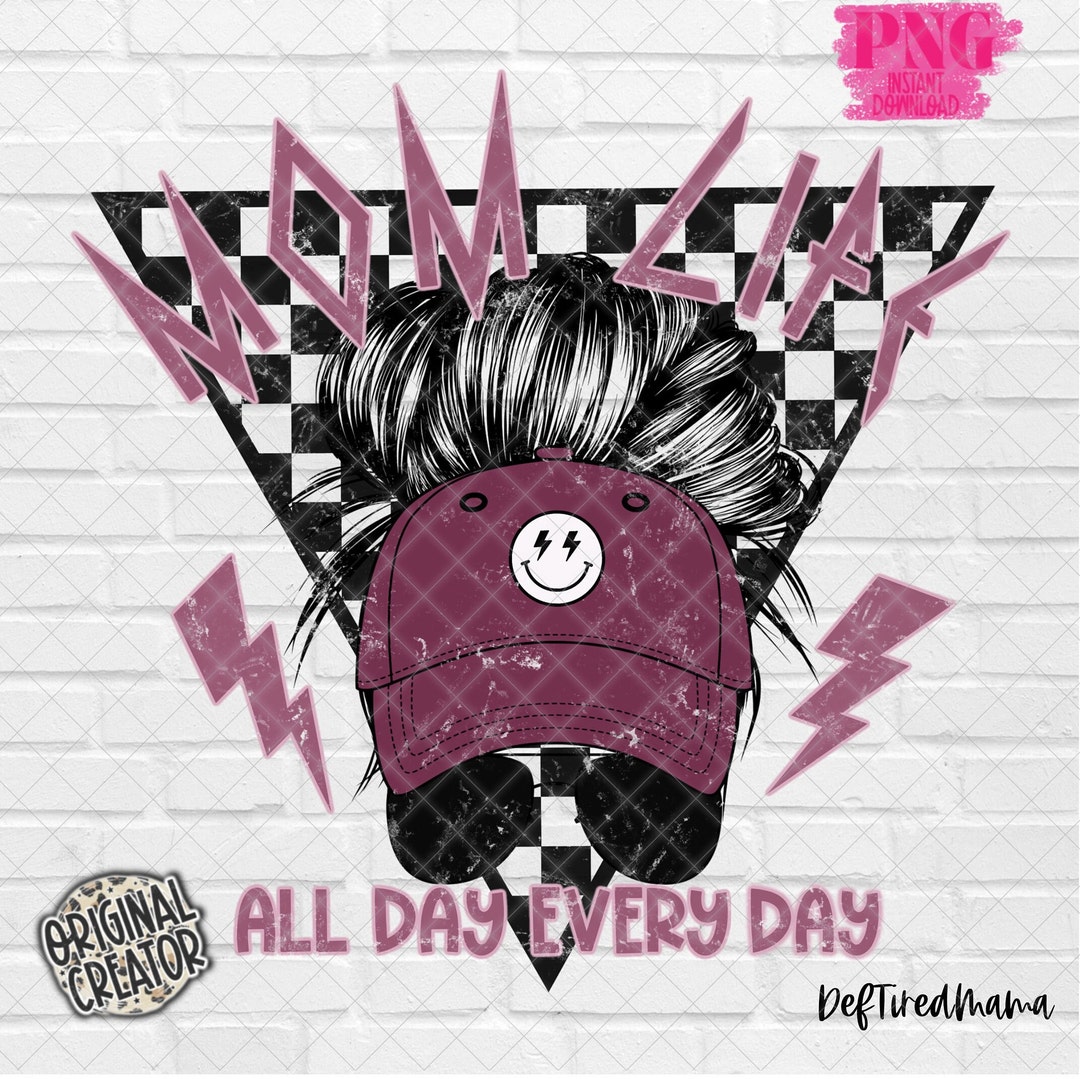 Mom Life All Day Everyday PNG| Mom Life Png| Trendy PNG| Instant ...