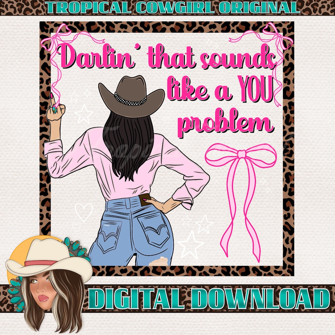 That Sounds Like a You Problem PNG, Sarcastic Cowgirl (digital Download ...