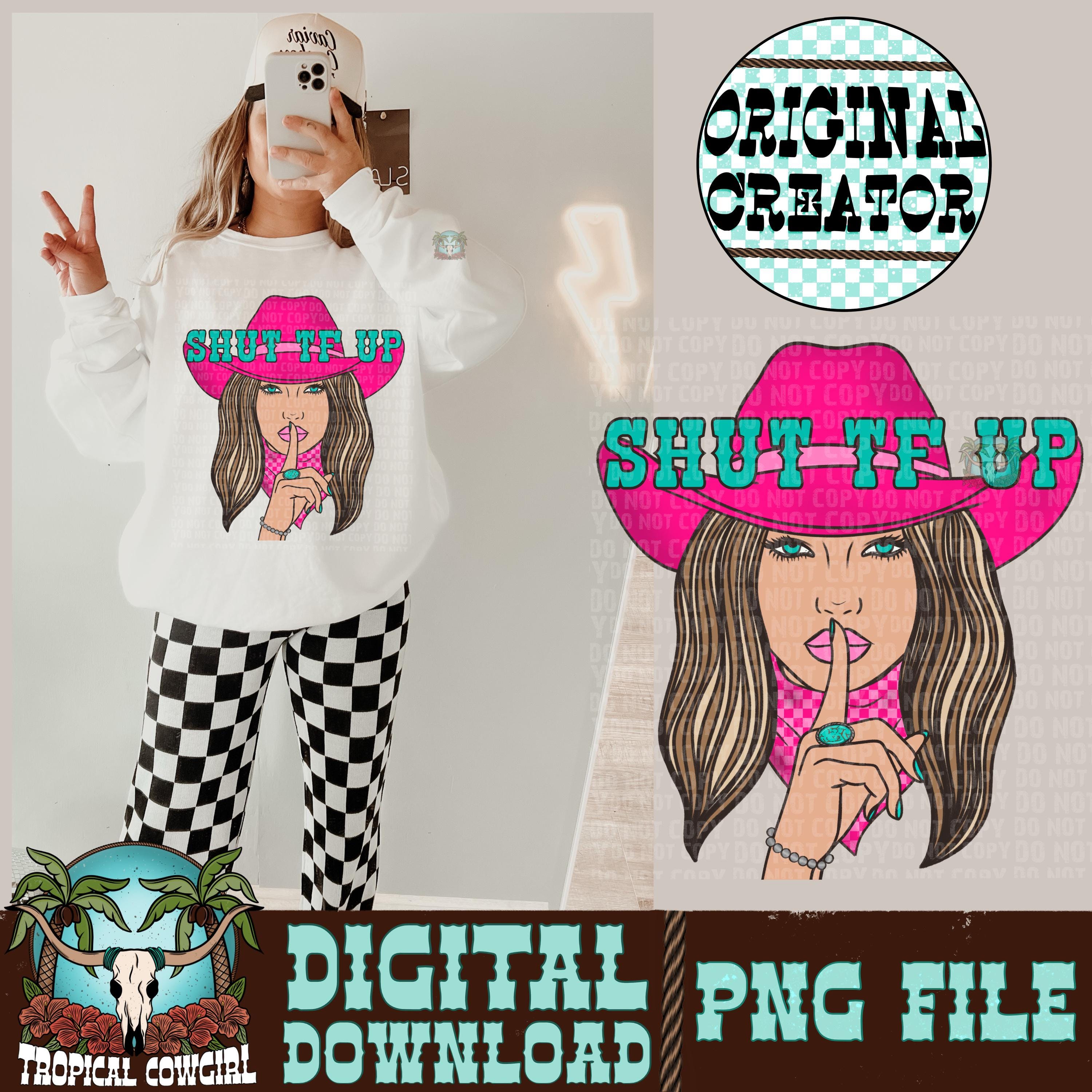 Shut TF up PNG, Western PNG, Western Shirt Design, Cowgirl Png, Western ...