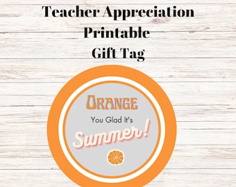 Teacher Appreciation Gift Tag | Orange You Glad It's Summer | Orange ...