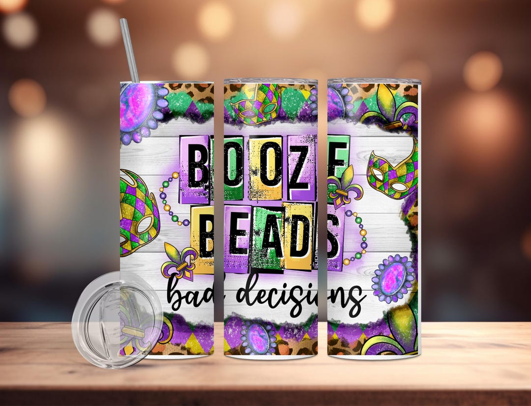 Mardi Gras 20oz Skinny Tumbler - Booze, Beads & Bad Decisions, Funny ...