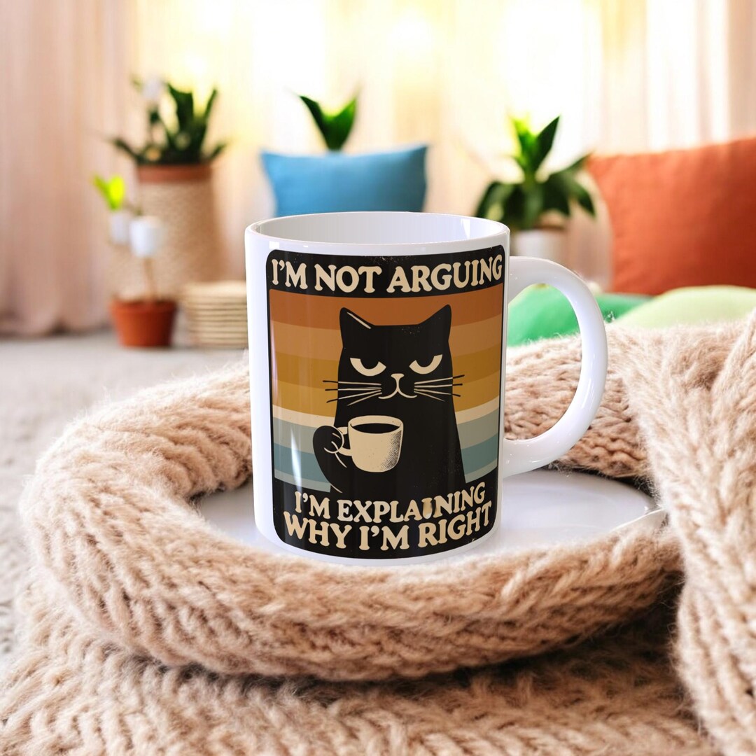 Cat With Coffee i'm Not Arguing, I'm Explaining Why I'm Right Funny Mug ...