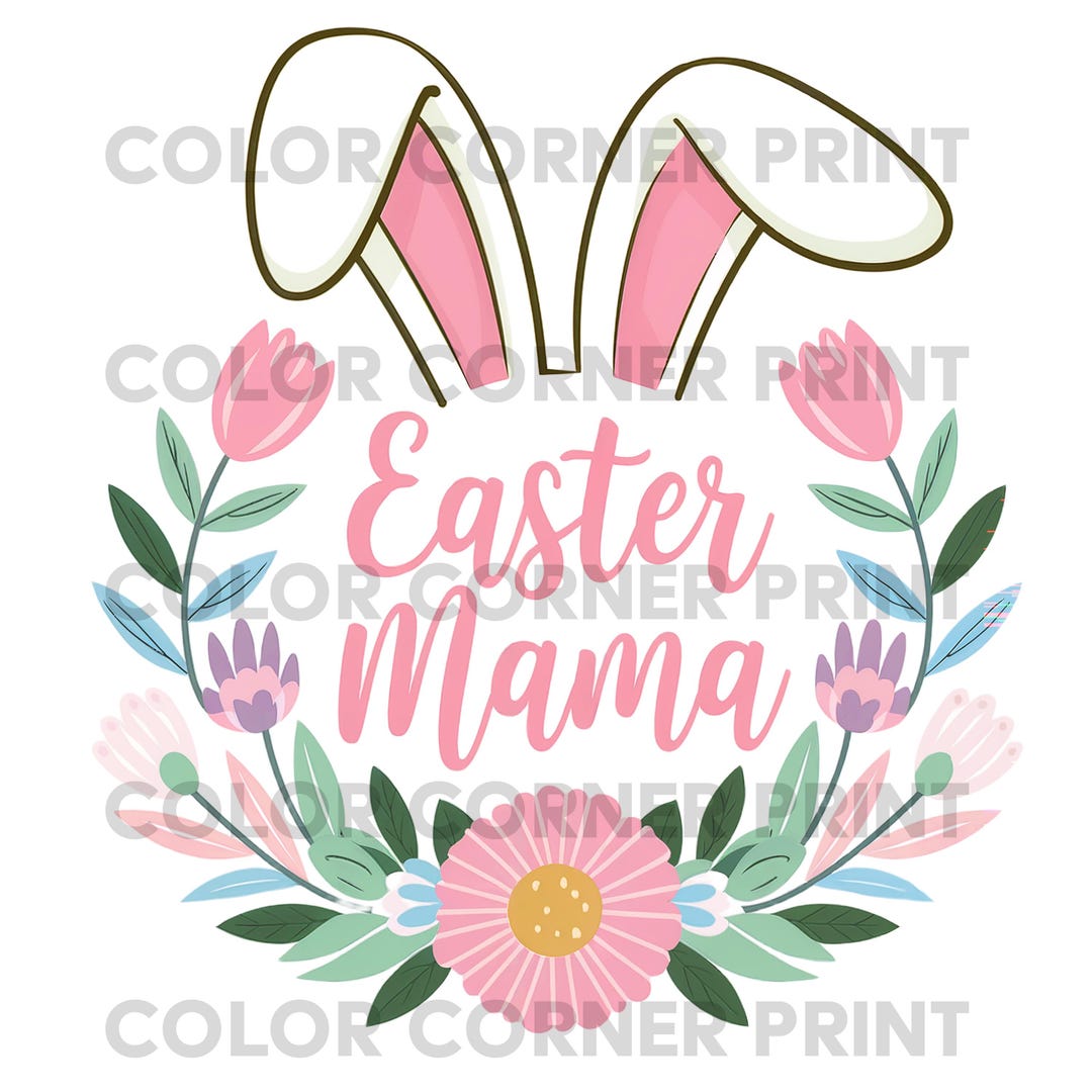 Easter Mama PNG, Bunny Ears T-shirt Design, Floral Easter Digital ...