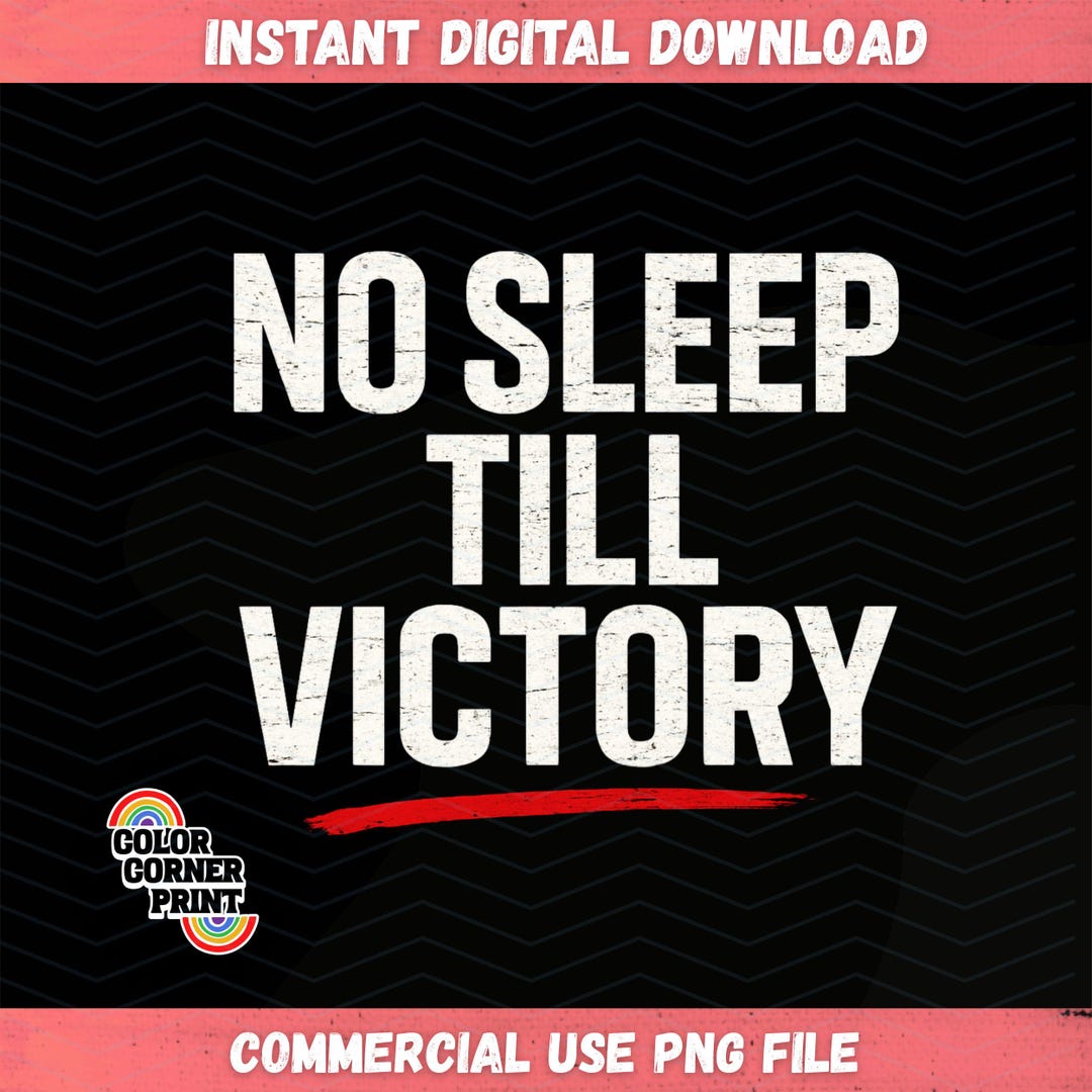 No Sleep Till Victory PNG – Bold Motivational Quote Digital T-shirt ...