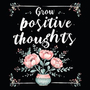 Grow Positive Thoughts Png, Botanical Art, Sublimation Download, Hand ...