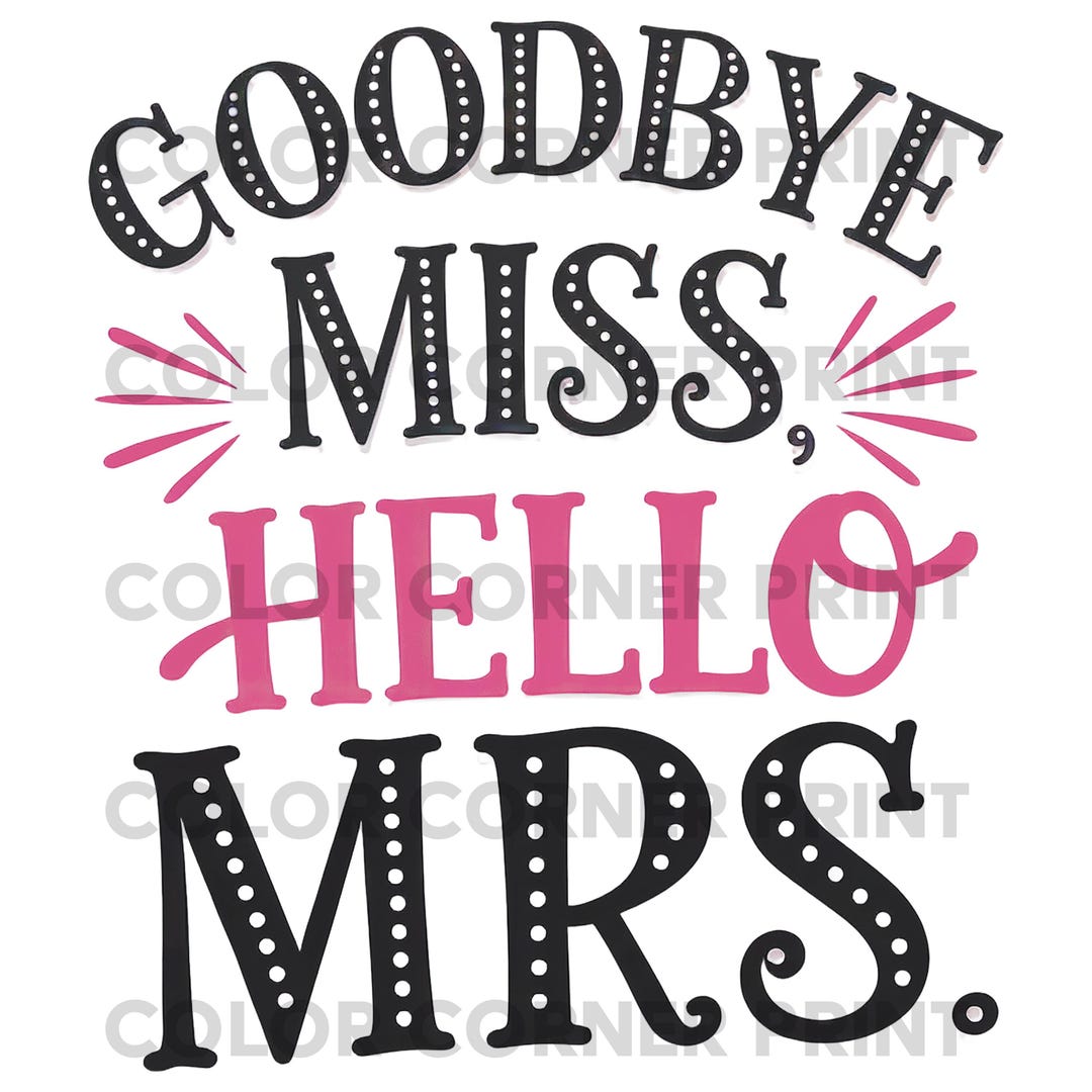 Goodbye Miss Hello Mrs PNG, Bridal Shower Sublimation Design, Wedding ...