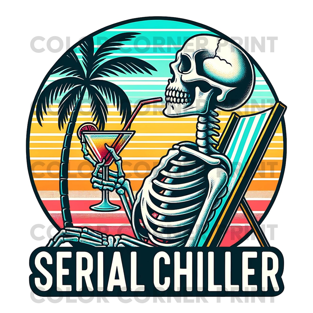 Serial Chiller Skeleton PNG, Serial Chiller T-shirt Design, Skeleton ...