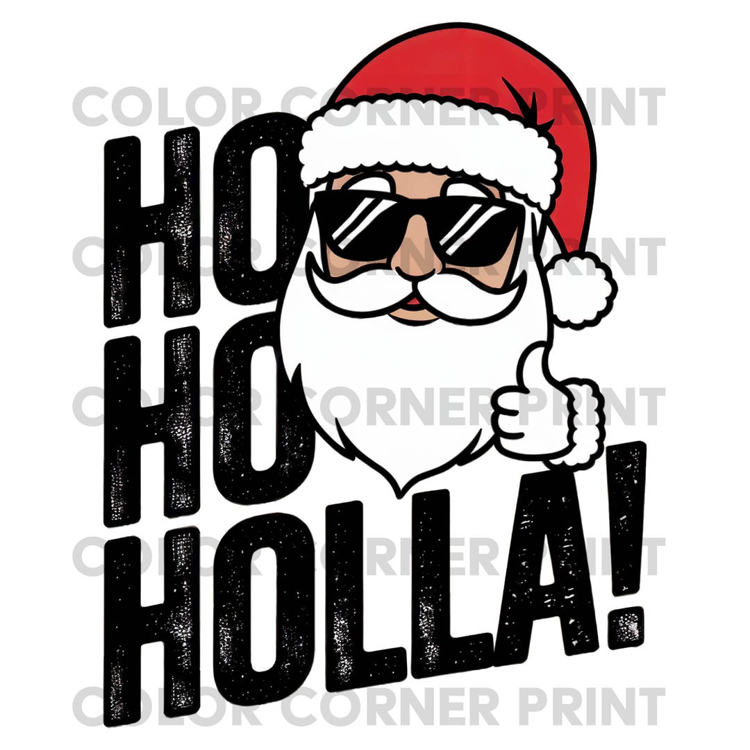 Cool Santa T-shirt PNG, Ho Ho Holla Funny Christmas Sublimation Design ...