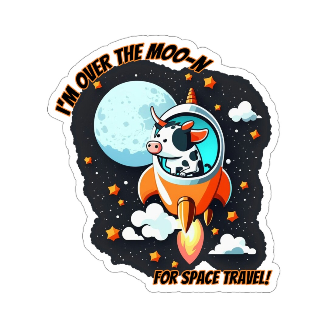 I'm Over the Moo-n for Space Travel! Stickers - Etsy