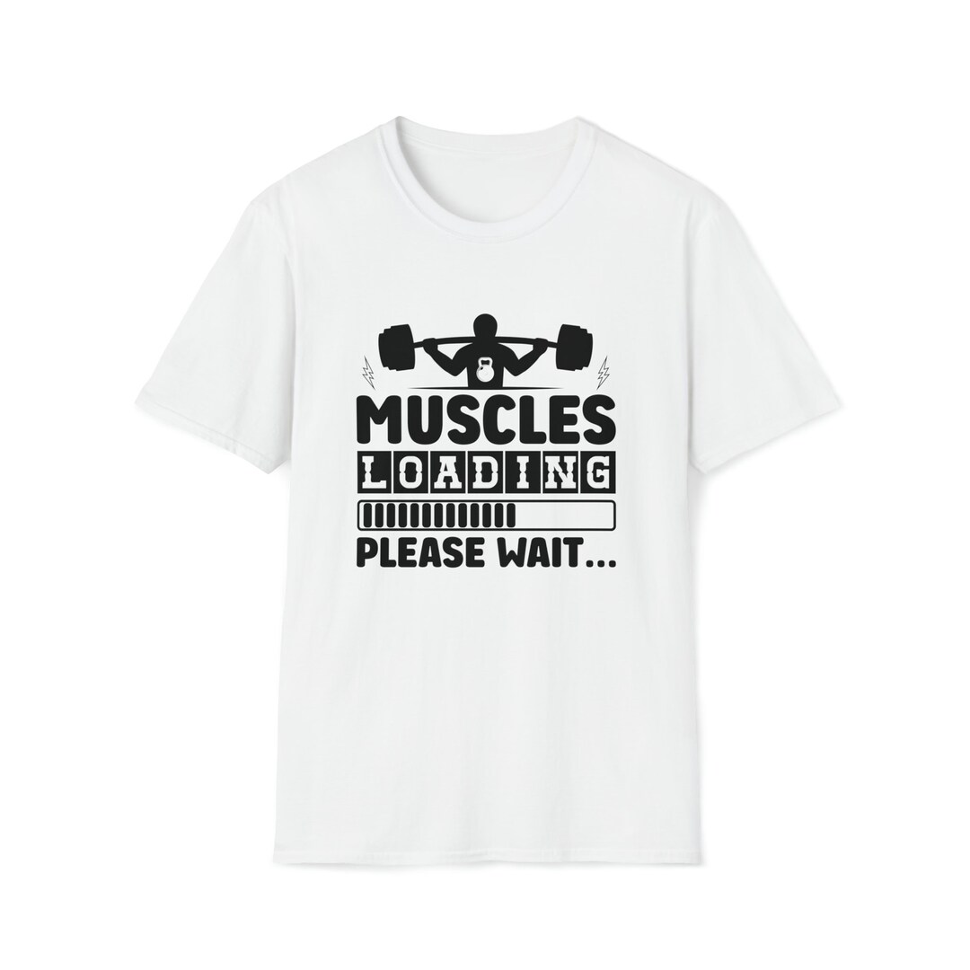 Muscles Loading Please Wait, Unisex Gym Tee, Soft Style T-shirt. - Etsy