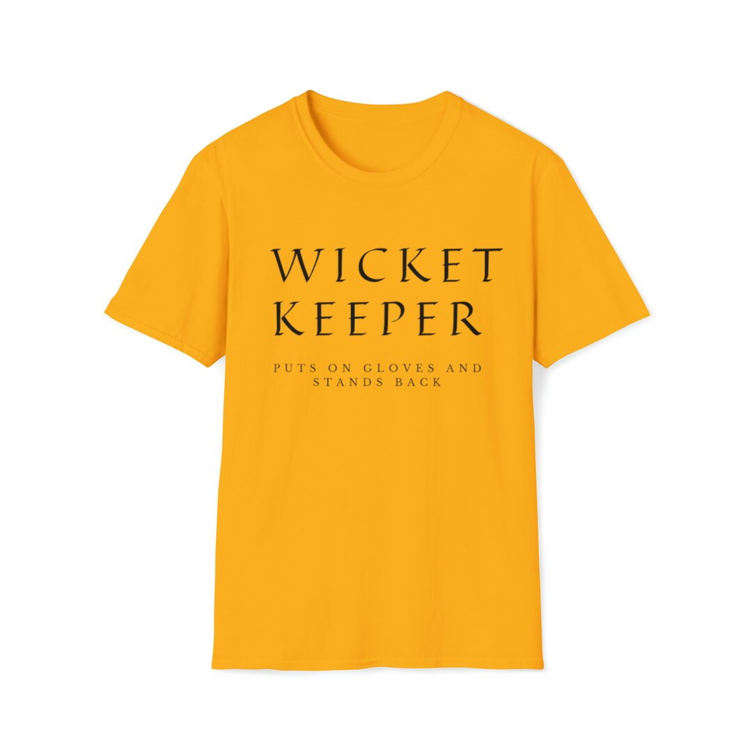WICKET KEEPER Puts on Gloves and Stands Back, Funny Shirt, Sarcastic ...