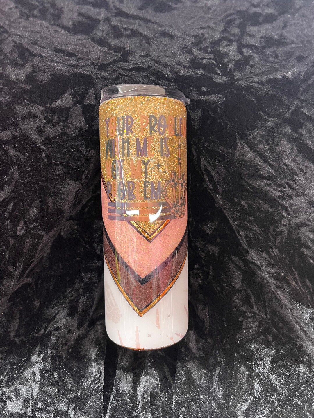 Your Problem is Not My Problem, Glitter 20oz Tumbler, Ready to Ship ...