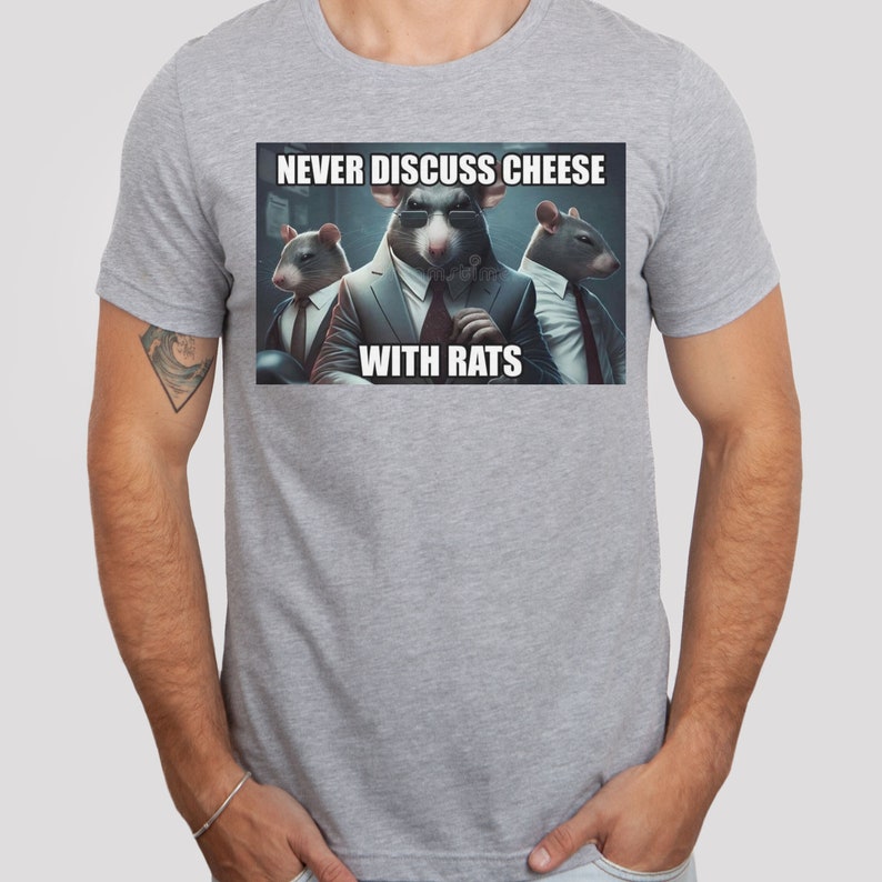Never Discuss Cheese With Rats T Shirt | Meme Shirt, Funny Shirt, Funny ...