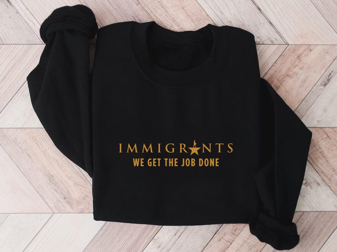 Hamilton Musical Sweatshirt: Immigrants We Get the Job Done Crewneck - Etsy