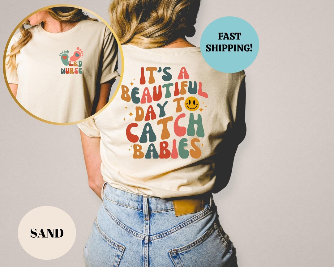 It's A Beautiful Day to Catch Babies Shirt Printed Front and Back ...