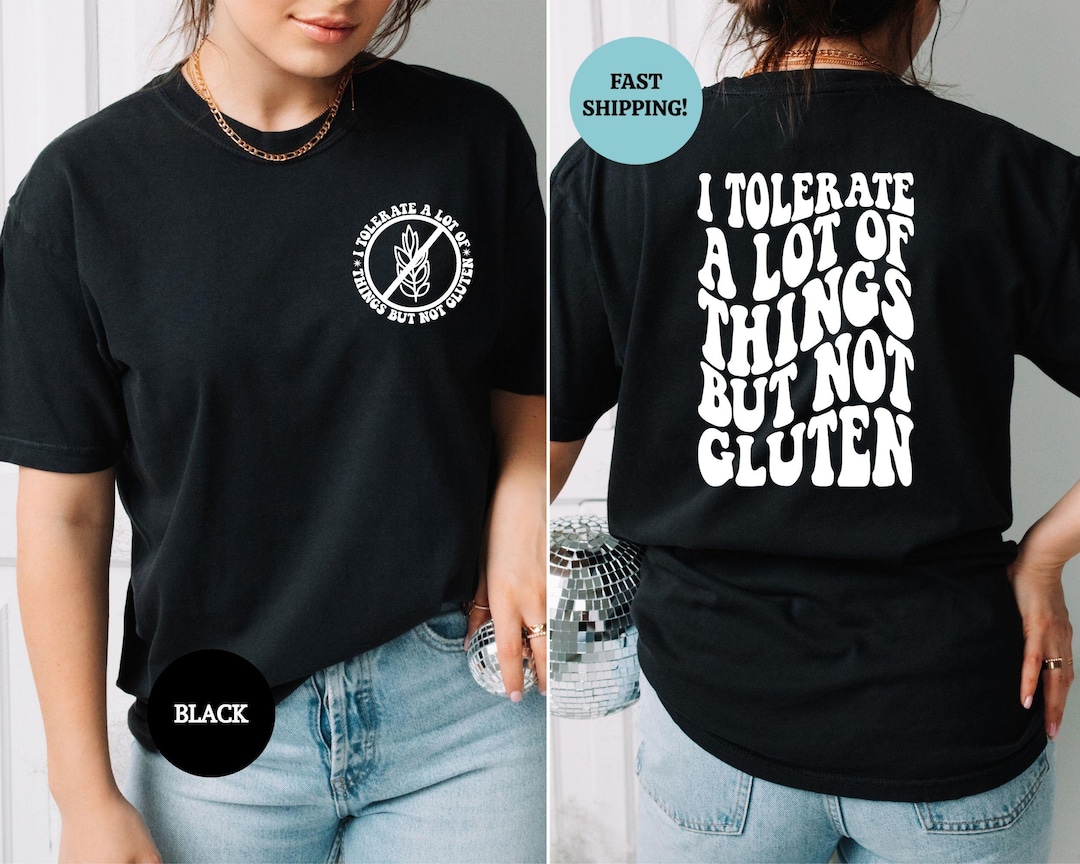 I Tolerate A Lot of Things but Not Gluten Shirt, Funny Gluten Free ...