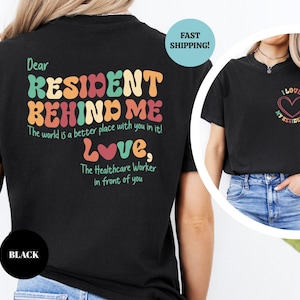 Dear Resident Behind Me Shirt, Healthcare Worker Sweatshirt, Gift for ...