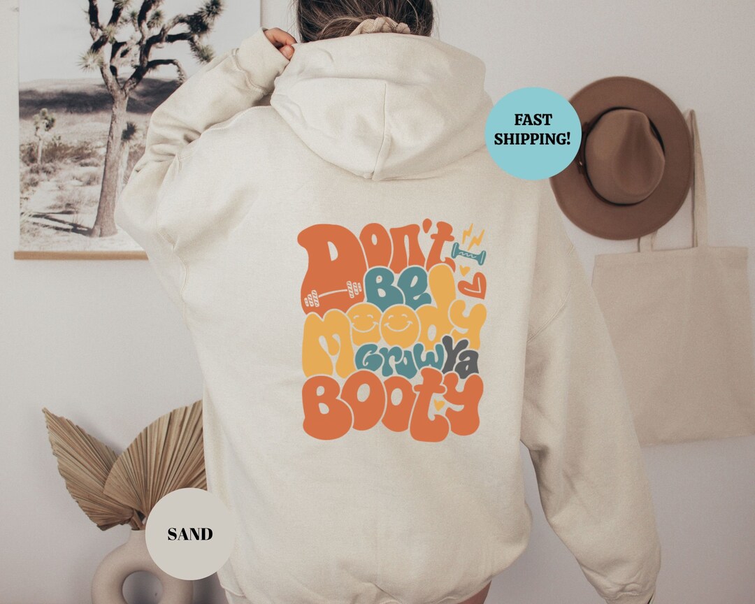 Don't Be Moody Grow Ya Booty Hoodie, Funny Gym Workout Sweatshirt - Etsy
