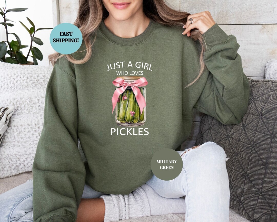 Just a Girl Who Loves Pickles Sweatshirt, Funny Pickle Sweater, Pickle ...