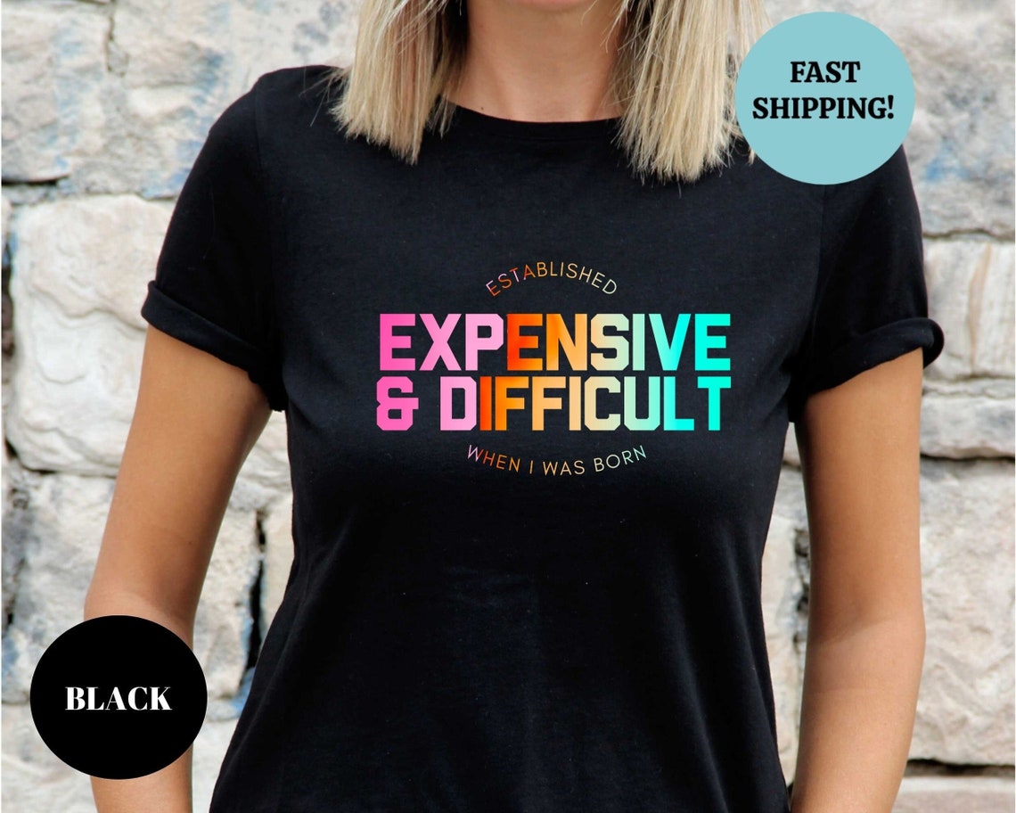 Expensive & Difficult Mom Life Shirt, Mothers Day Gift - Etsy