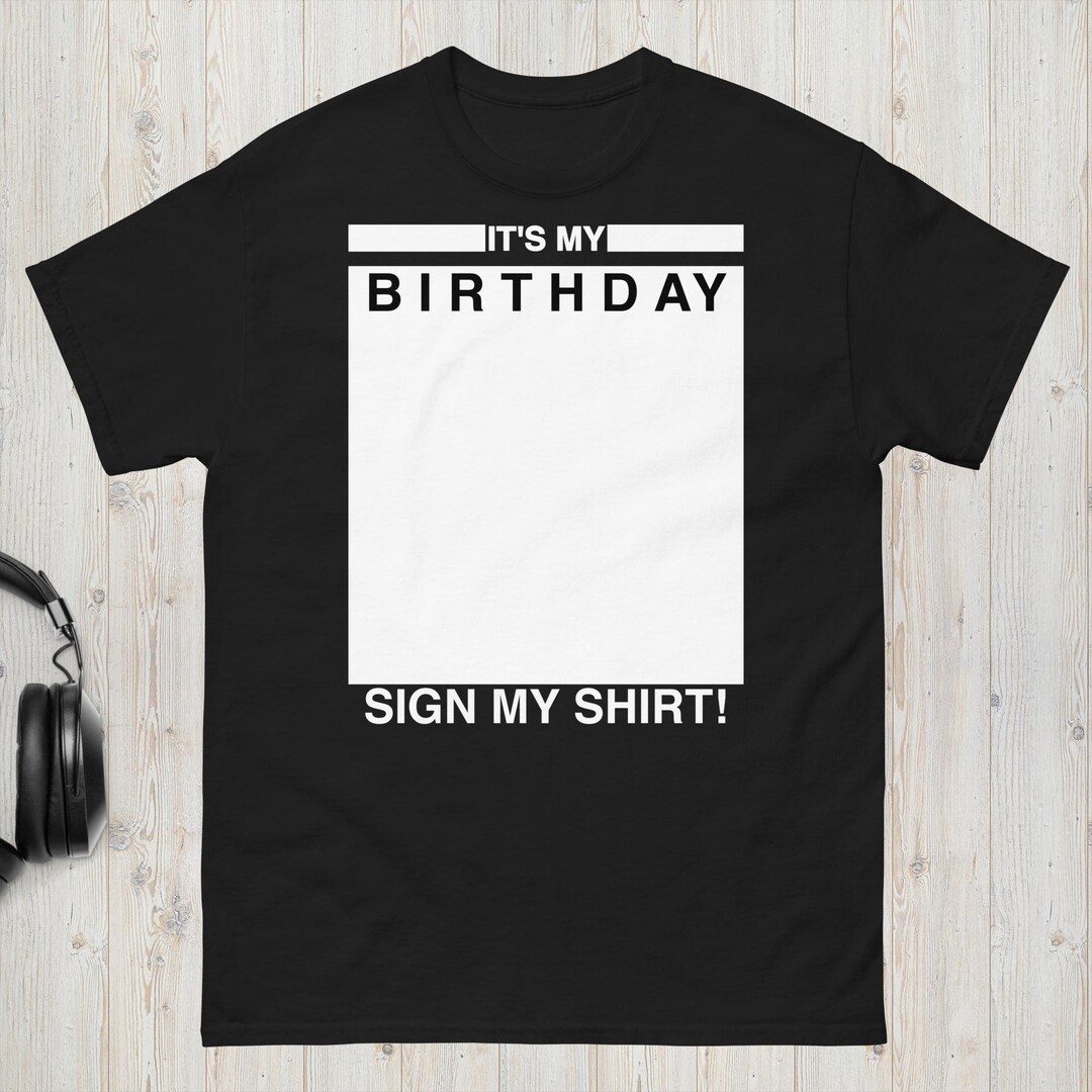 Birthday Classic Teeit's My Birthday Sign My Shirt - Etsy