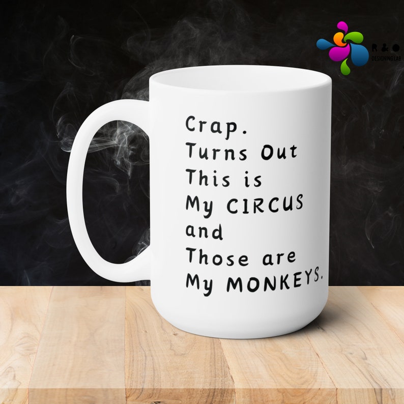 Crap. Turns Out This is My Circus and Those Are My Monkeys Black and ...