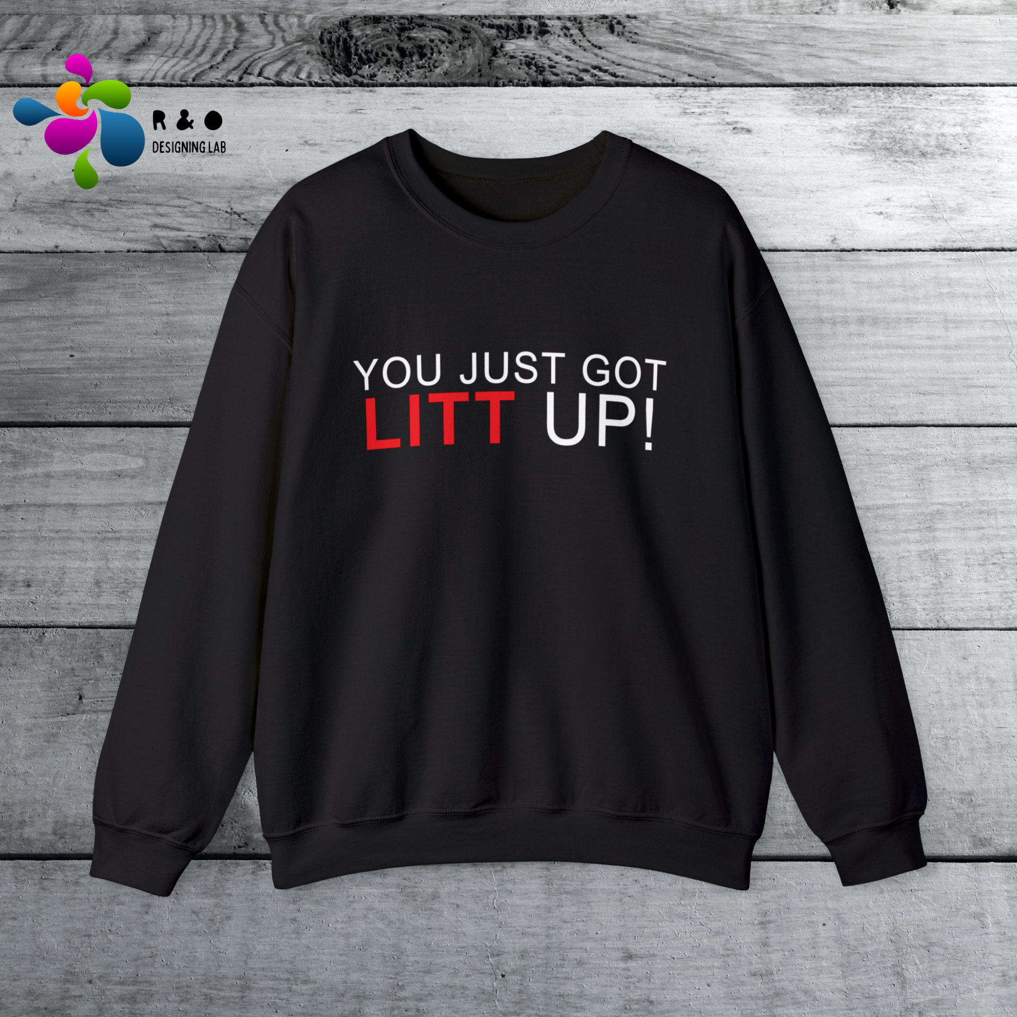 Litt up Sweatshirt, You Just Got Litt Up, Louis Litt and Harvey Specter, Suits Sweatshirt, Funny ...