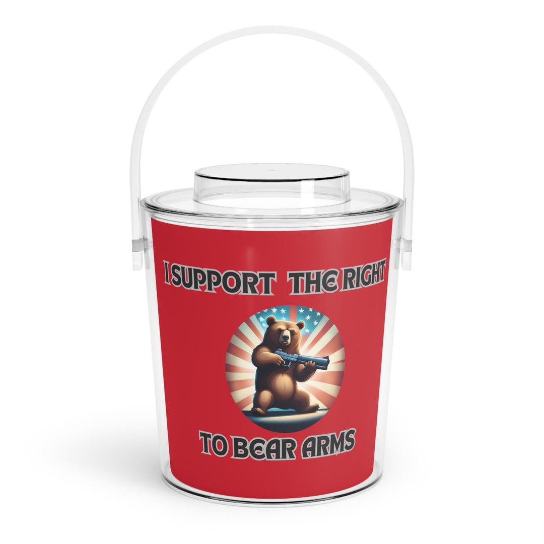 I Support Right to Bear Arms Funny Ice Bucket With Tongs 2nd Amendment ...