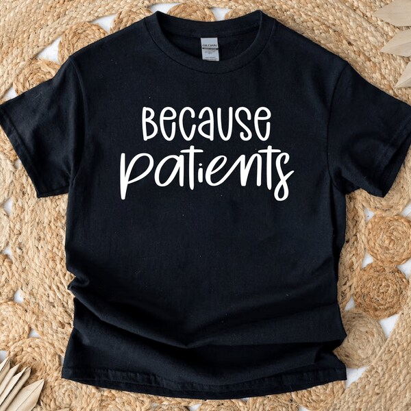 Nurse Tshirts Because Patients - Etsy