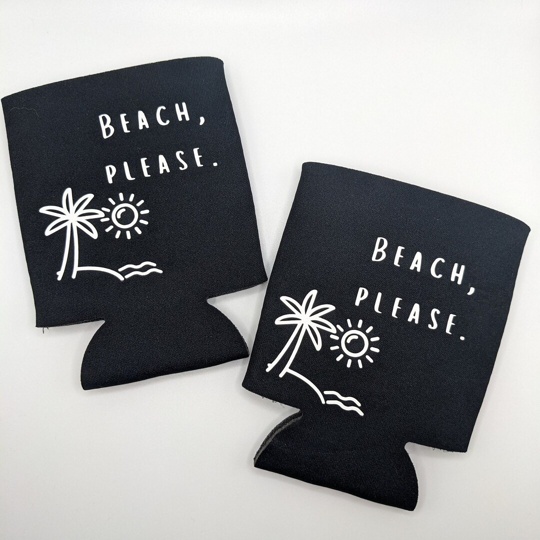 Beach, Please Koozie - Can Koozie - Beer Koozie - Beer Sleeve - Can ...
