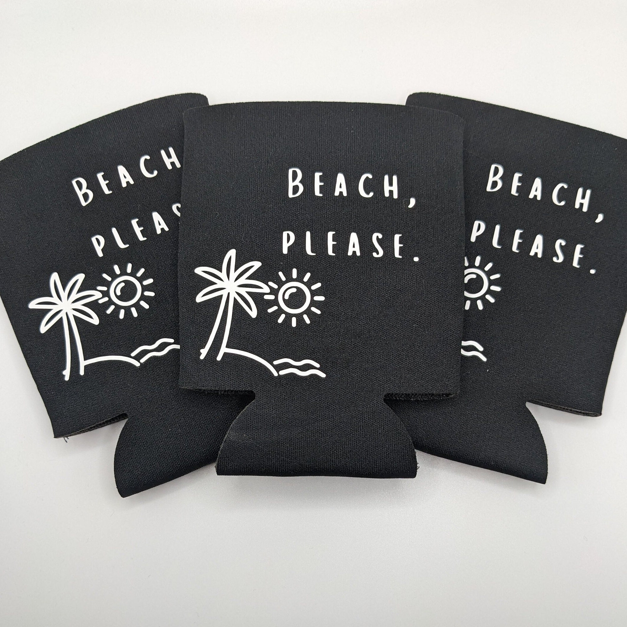 Beach, Please Koozie Can Koozie Beer Koozie Beer Sleeve Can Sleeve ...
