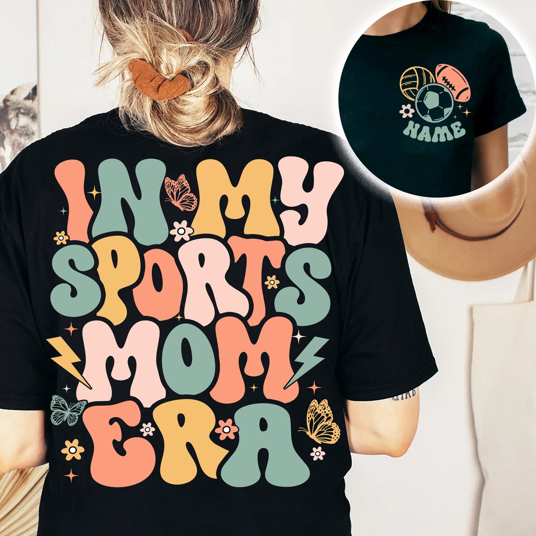 Personalized Sports Mom T-shirt, Custom in My Sports Mom Era Shirt With ...