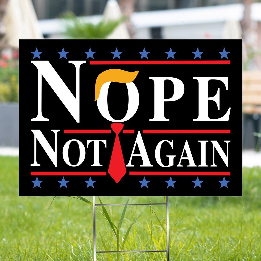 Nope Trump Not Again Yard Sign, Anti Trump Presidential Election, Vote ...