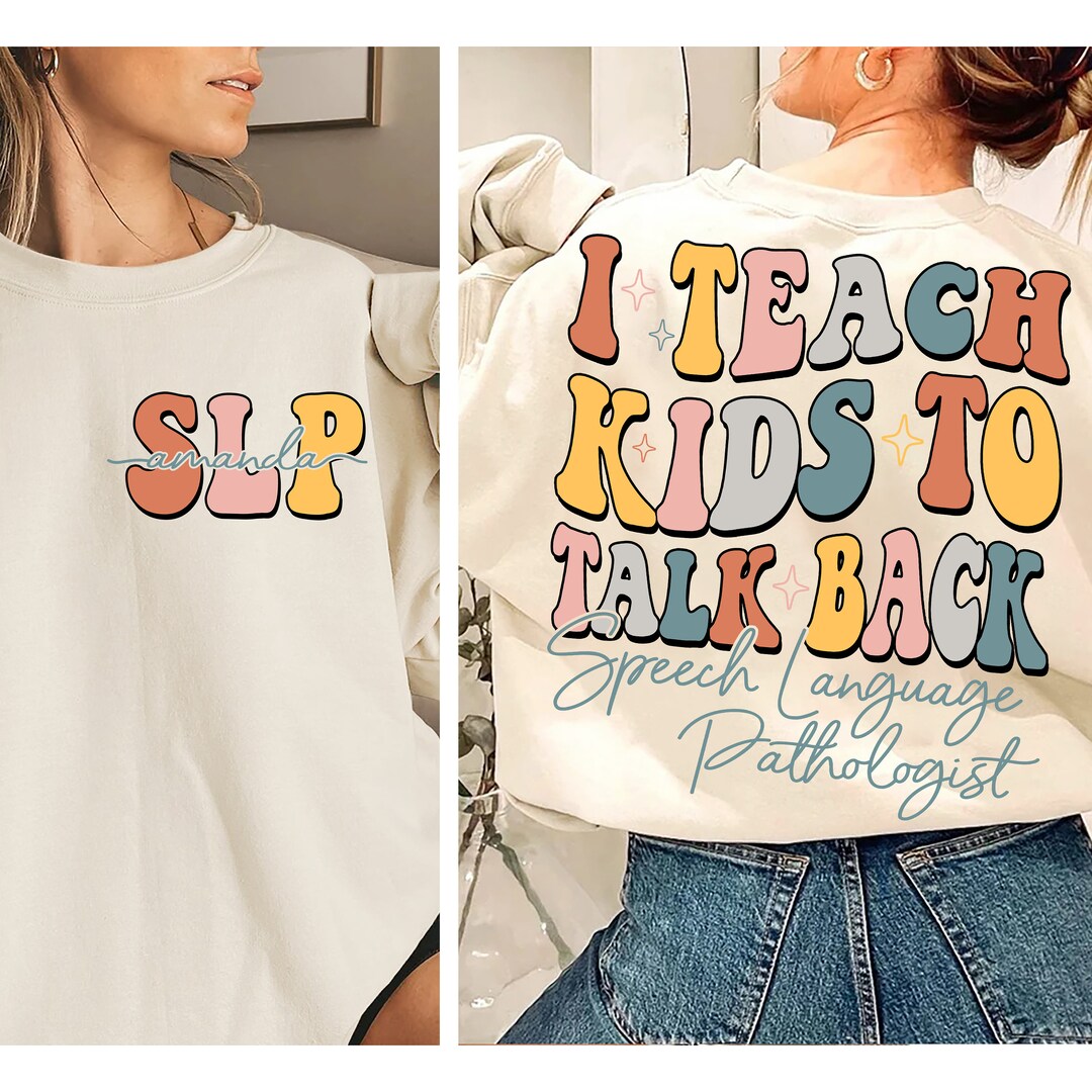 Custom I Teach Kids the Talk Back Shirt, Speech Pathologist Gift, SLP T ...