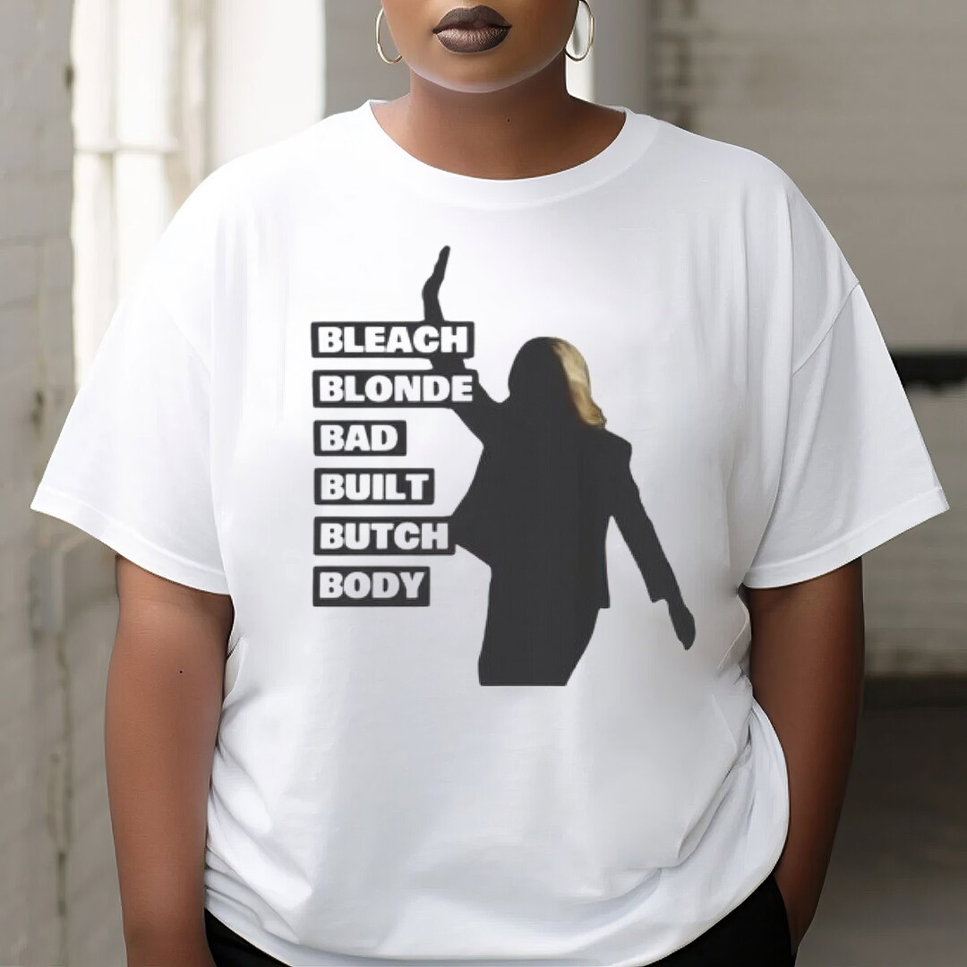 Bleach Blonde Bad Built Butch Body Tee Shirt, Clap Back T-shirt, Bad ...