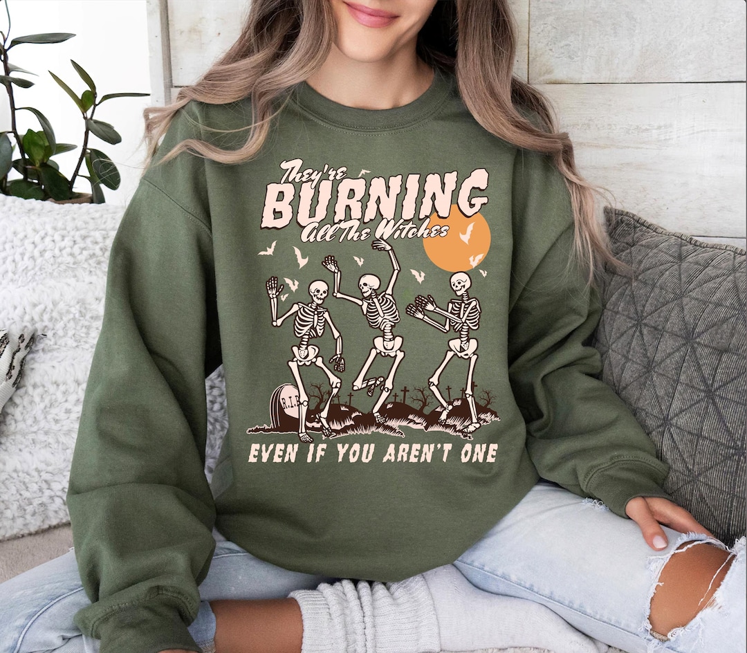 They're Burning All the Witches Even If You Aren't One Shirt, Dancing ...